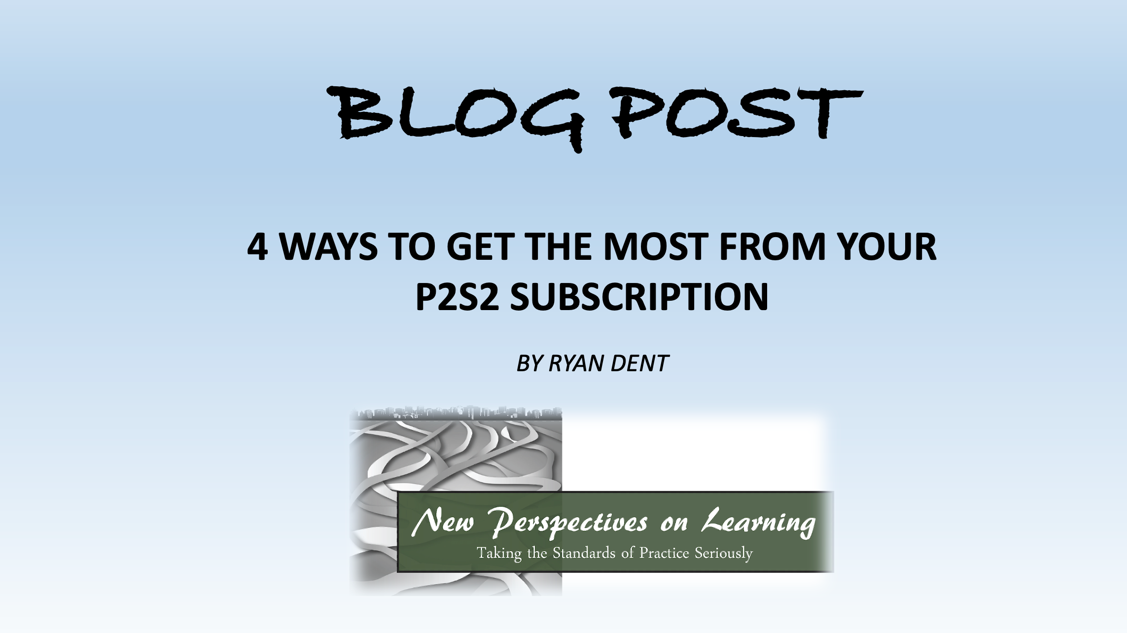4 Ways to Get the Most From your P2S2 Online Platform Subscription ...
